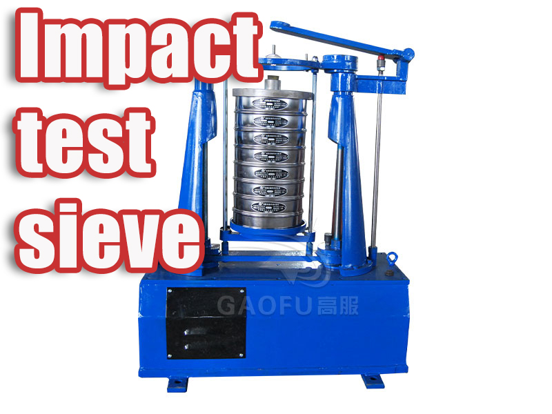 Advantages of the impact test sieve. - Gaofu
